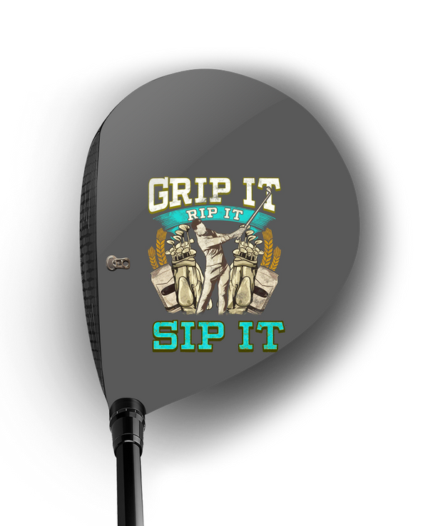 Grip it, Rip it, Sip it Golf Club Wrap